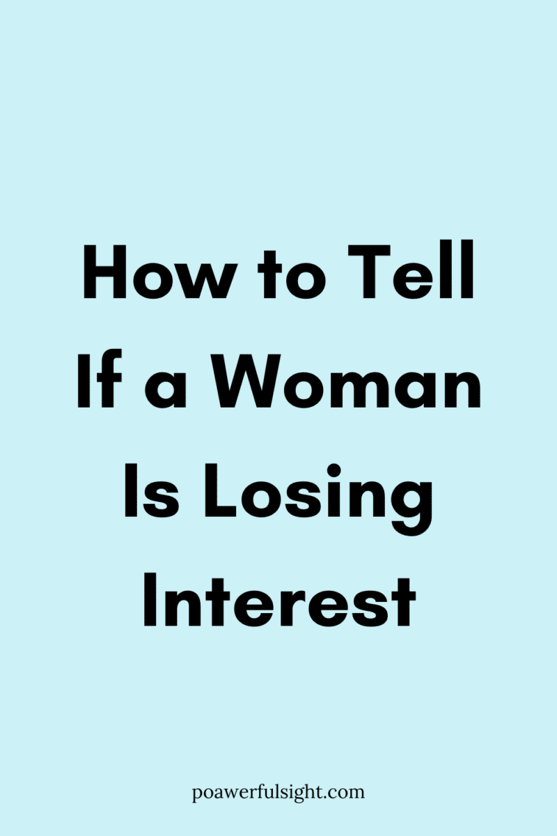 How to Tell If a Woman Is Losing Interest - Powerful Sight