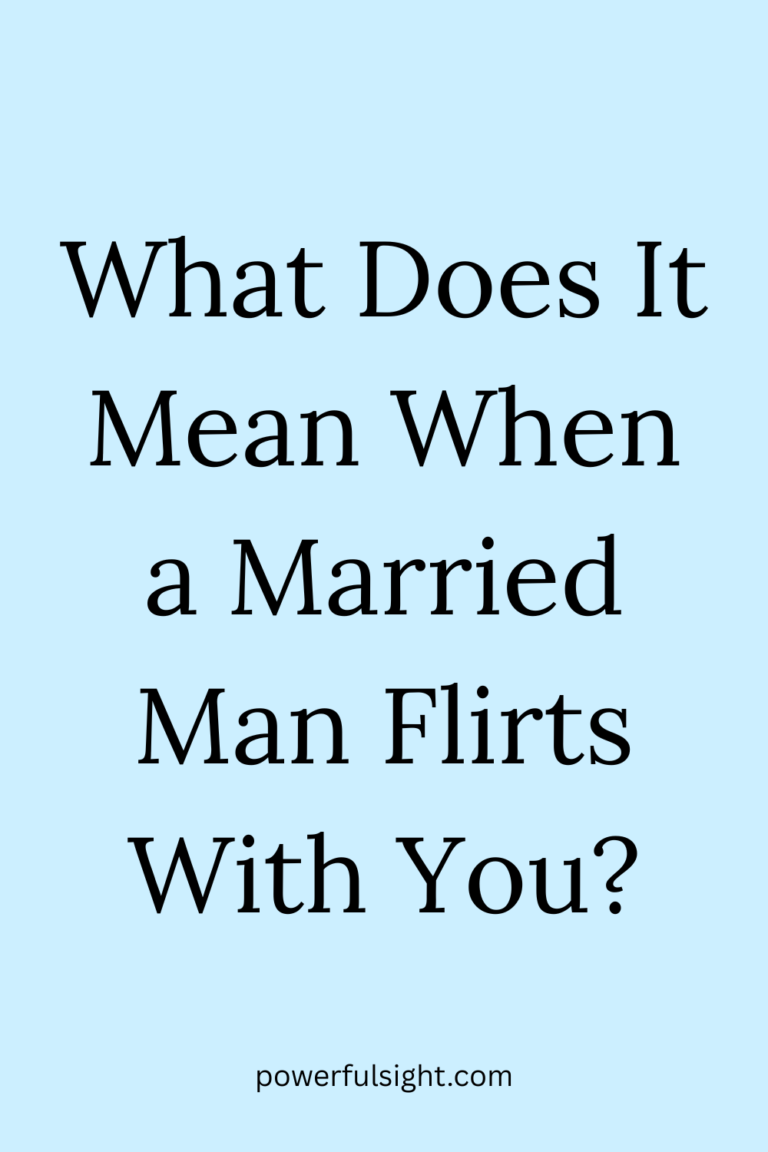 What Does It Mean When a Married Man Flirts - Powerful Sight