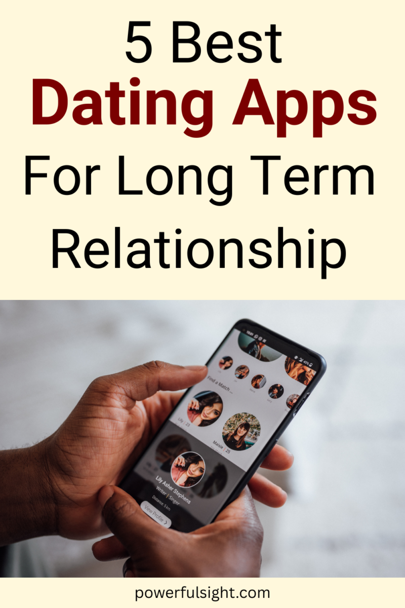 5 Best Dating Apps For Long Term Relationship - Powerful Sight